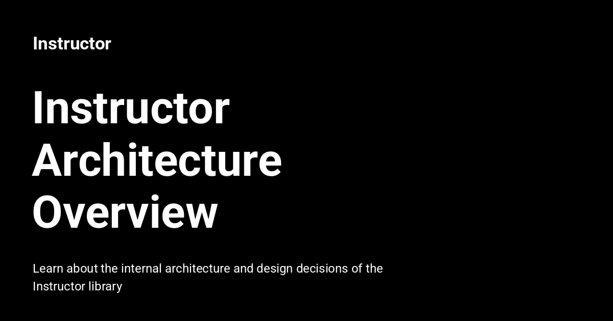 Instructor Architecture Overview - Instructor