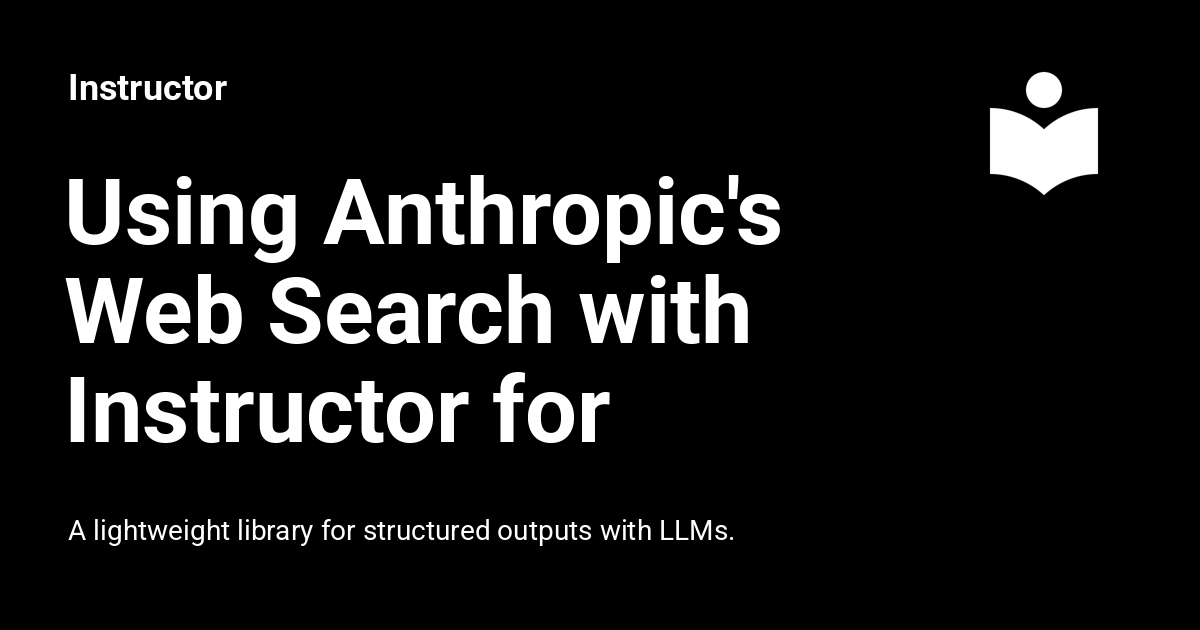 Using Anthropic's Web Search with Instructor for Real-Time Data - Instructor