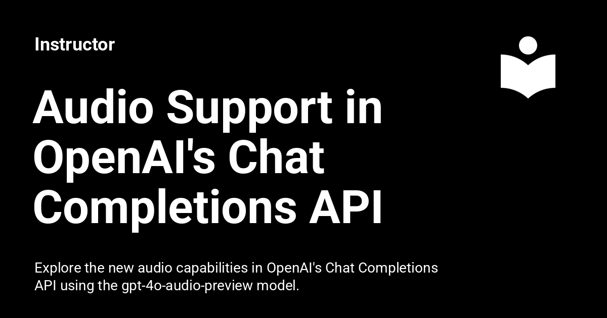 Audio Support in OpenAI's Chat Completions API - Instructor