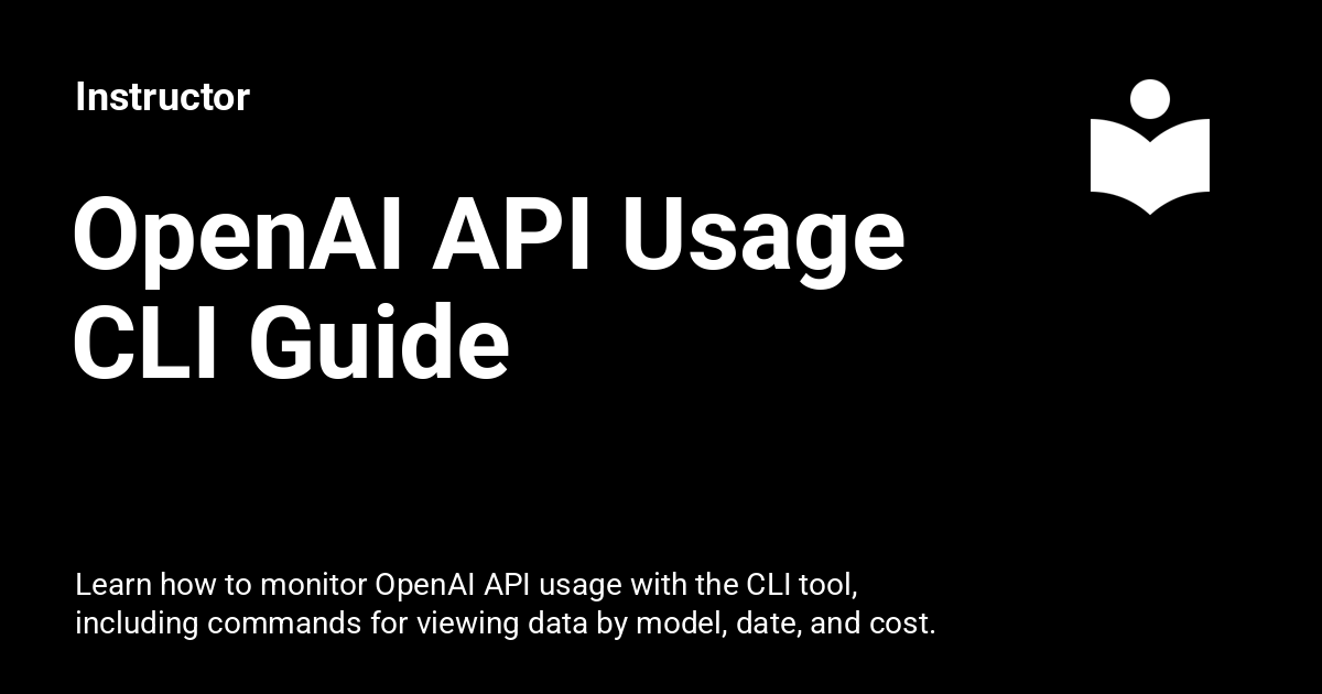 OpenAI API Usage CLI Guide - Instructor