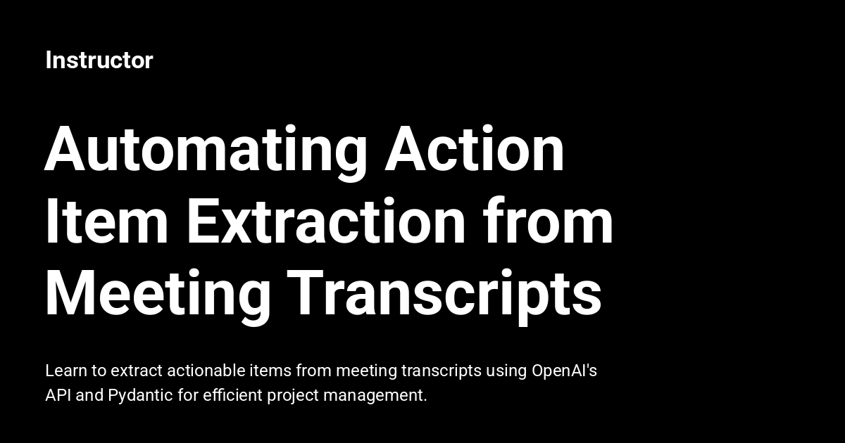 Automating Action Item Extraction from Meeting Transcripts - Instructor