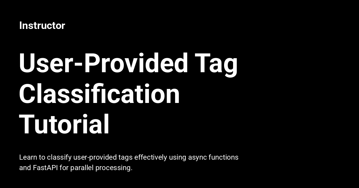 User-Provided Tag Classification Tutorial - Instructor