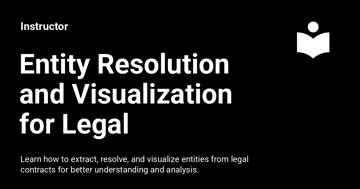 Entity Resolution and Visualization for Legal Documents - Instructor