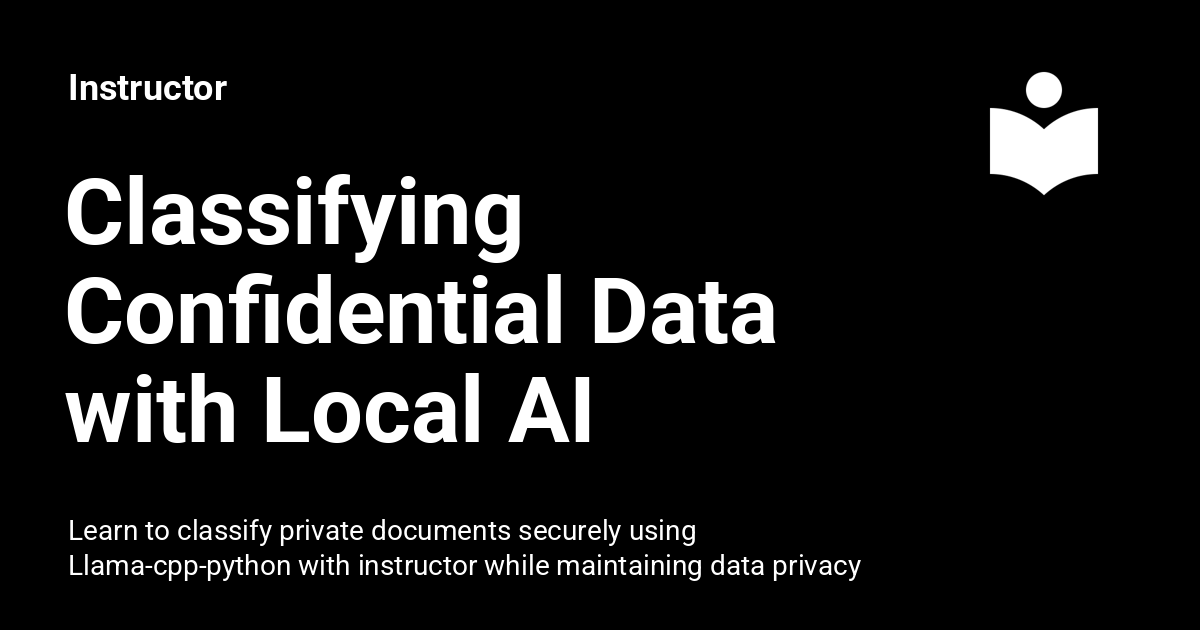 Classifying Confidential Data with Local AI Models - Instructor Classifying Confidential Data with Local AI Models - Instructor