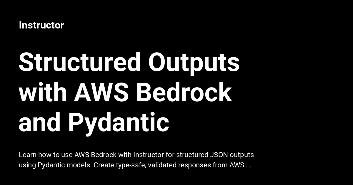 Structured Outputs with AWS Bedrock and Pydantic - Instructor