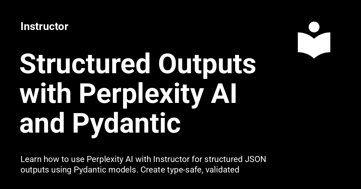 Structured Outputs with Perplexity AI and Pydantic - Instructor