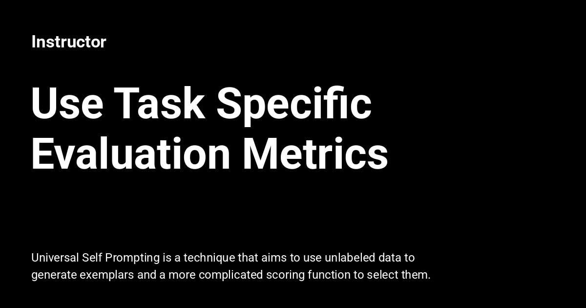 Use Task Specific Evaluation Metrics - Instructor