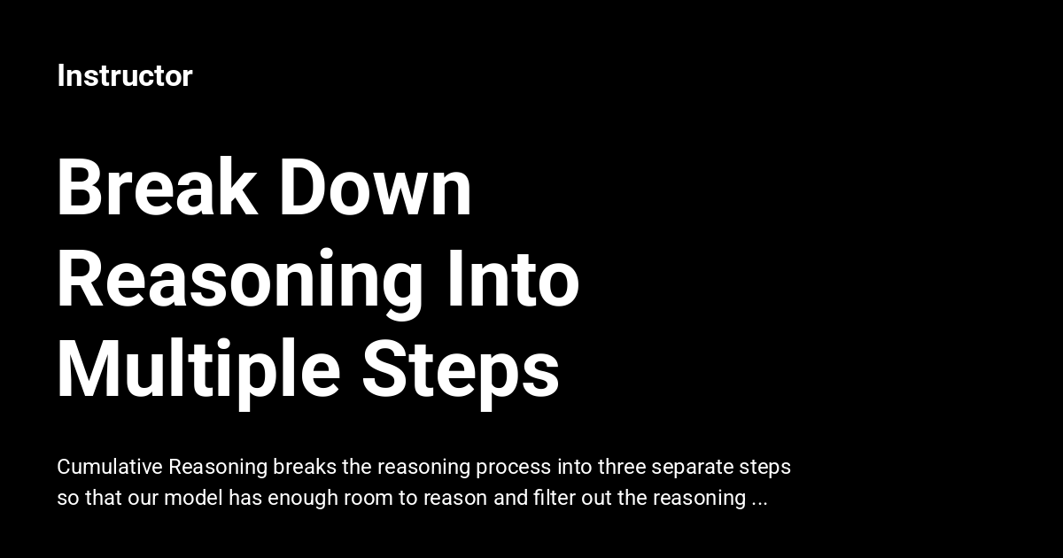 Break Down Reasoning Into Multiple Steps - Instructor