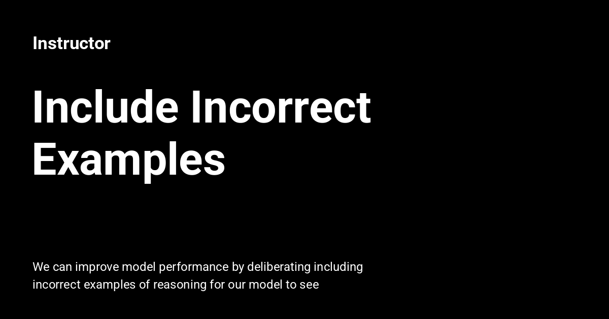 Include Incorrect Examples - Instructor