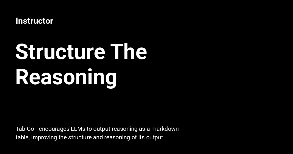Structure The Reasoning - Instructor